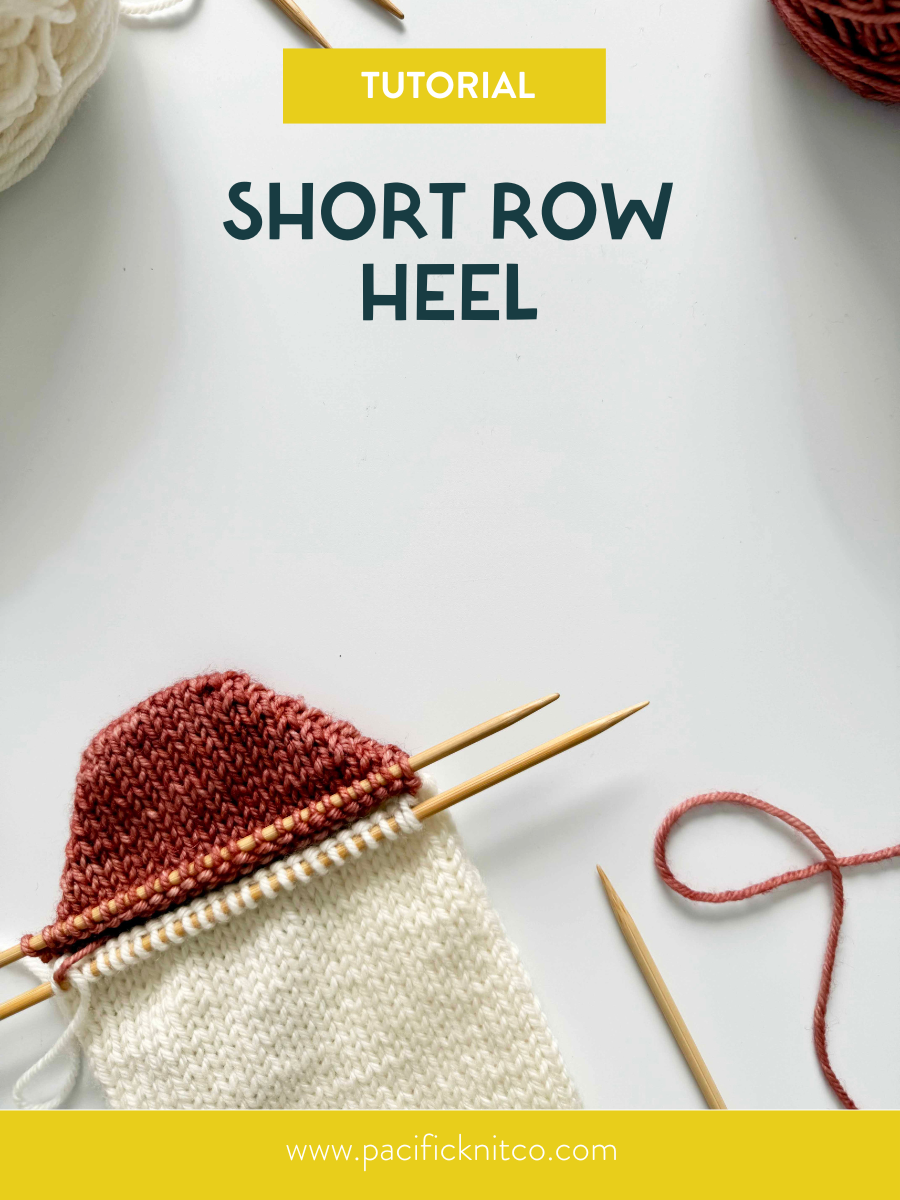 Tutorial: Short Row Heel | Pacific Knit Co