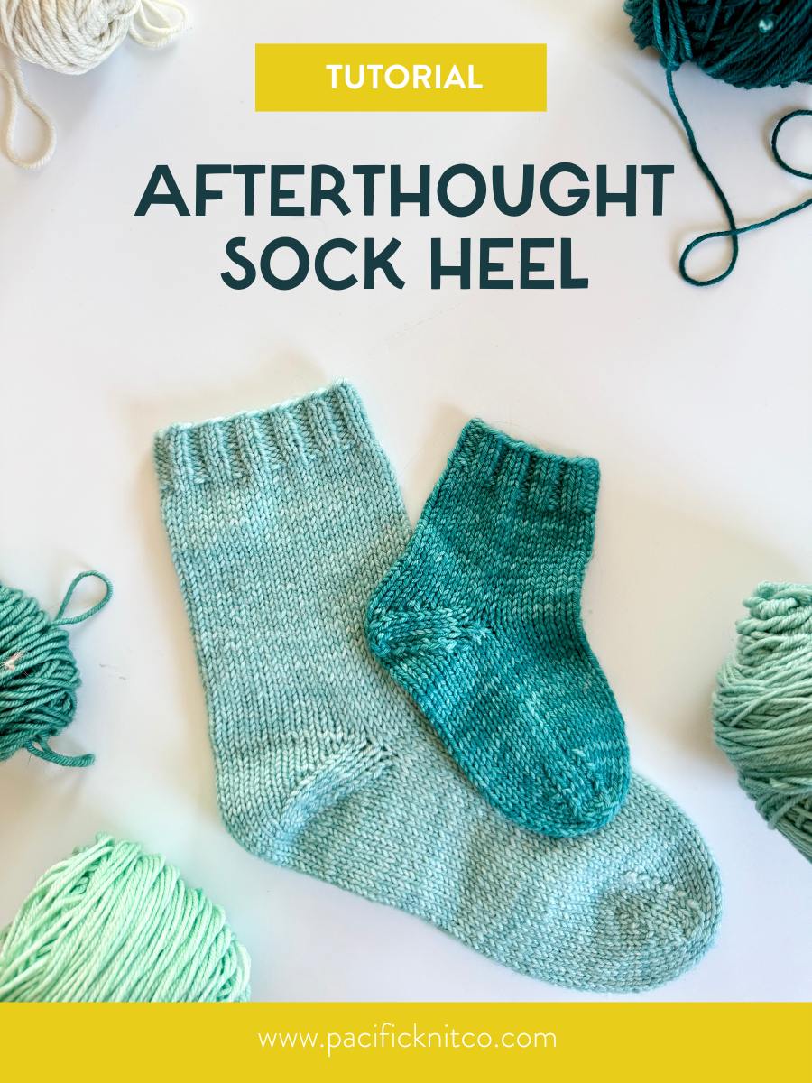 Tutorial: Afterthought Heel | Pacific Knit Co