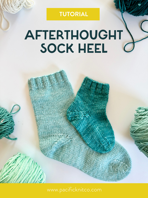 Tutorial: Afterthought Heel | Pacific Knit Co