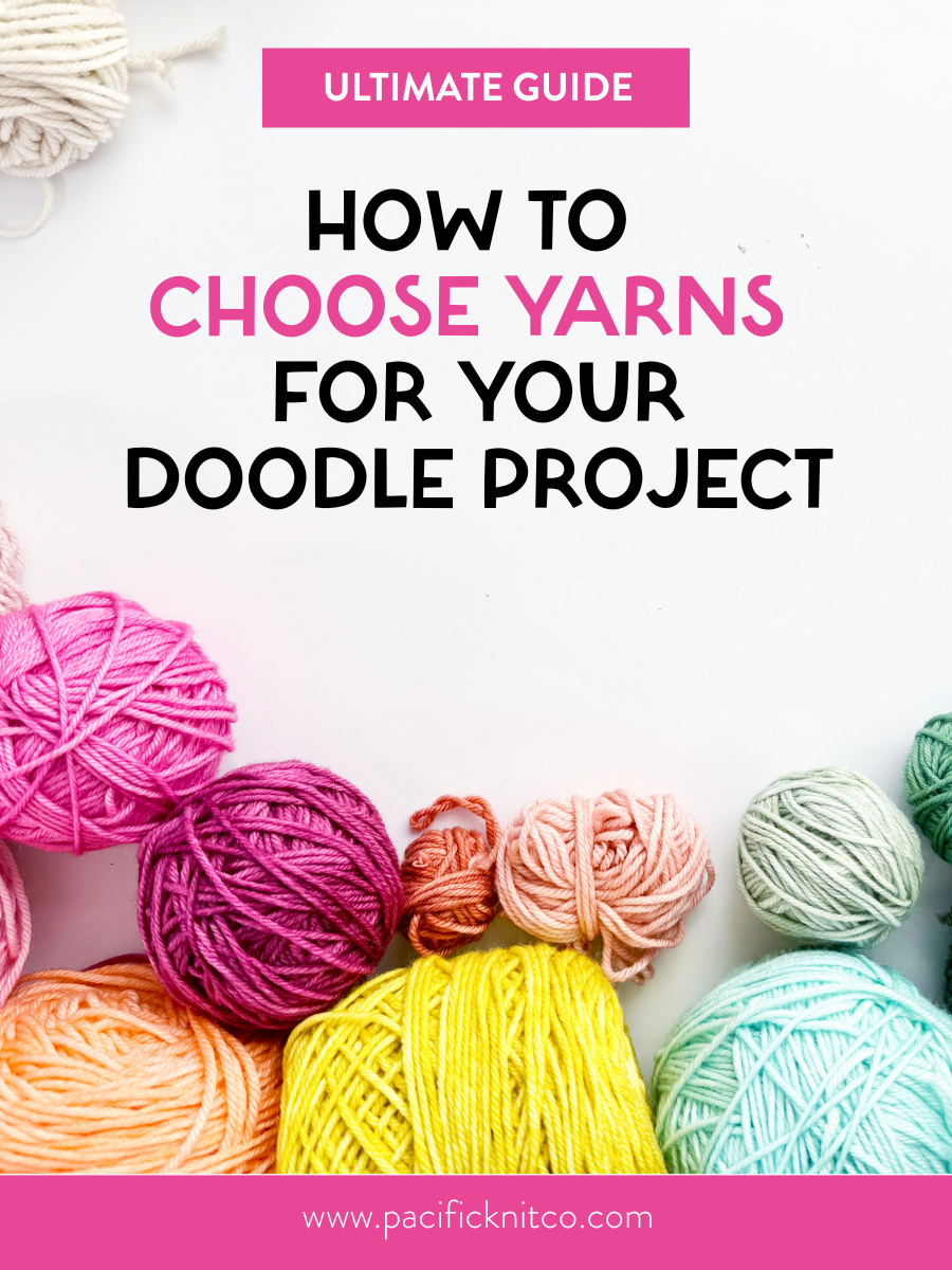 Ultimate Guide: How to Choose Yarns for your Doodle Project | Pacific Knit Co